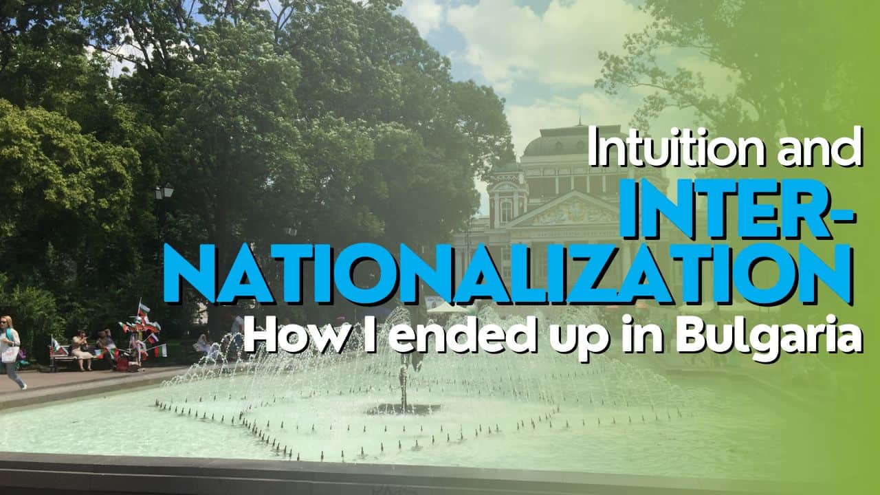 How I ended up in Bulgaria - Intuition and internationalization ...