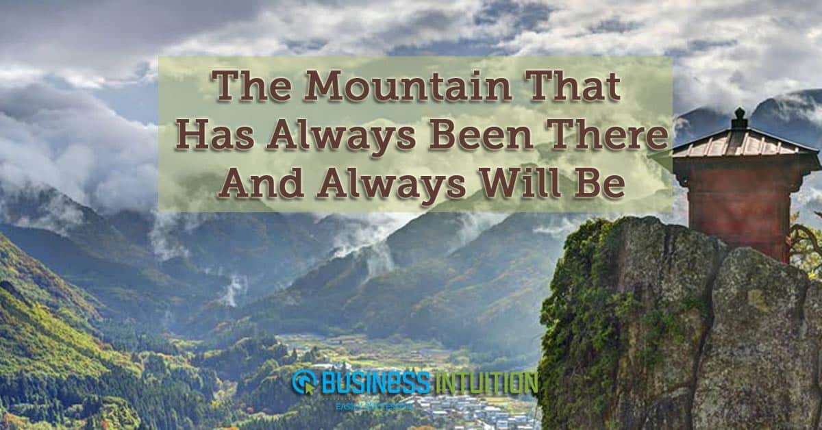 The-Mountain-That-Has-Always-Been-There-And-Always-Will-Be ⋆ Business ...