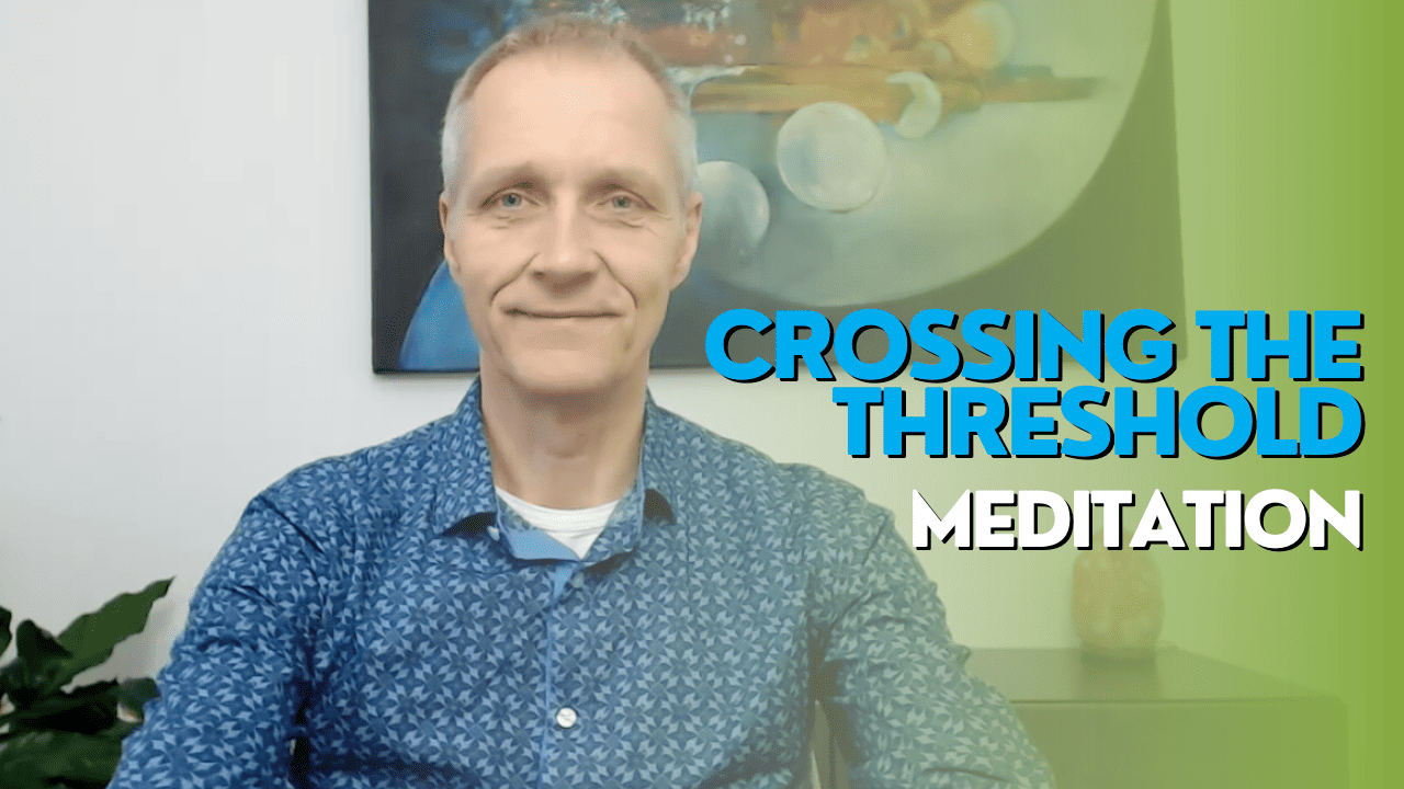 Passing a threshold meditation * Intuïtief Ondernemen